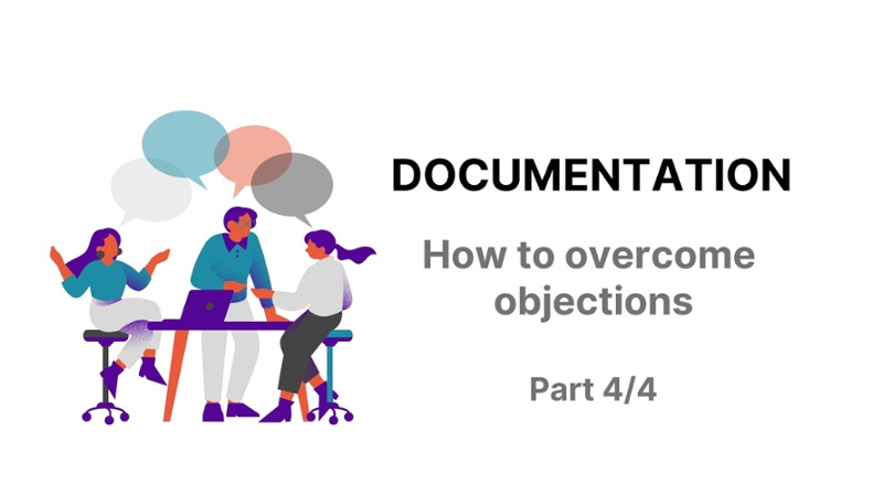 How to Overcome Objections to Documentation: Part 4