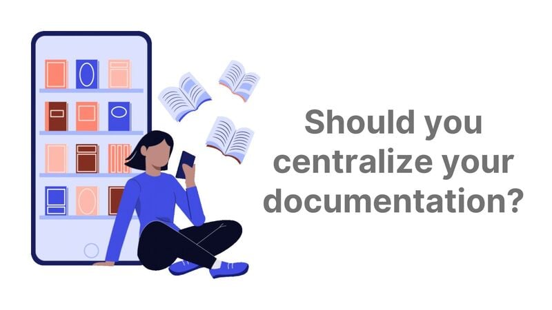 Should you centralize your documentation?