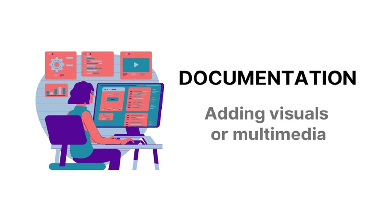 Improve your documentation by adding visuals and multimedia