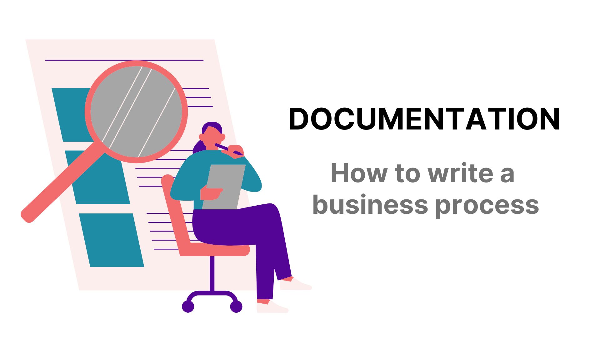 Documentation: How to write a clear business process anyone can follow