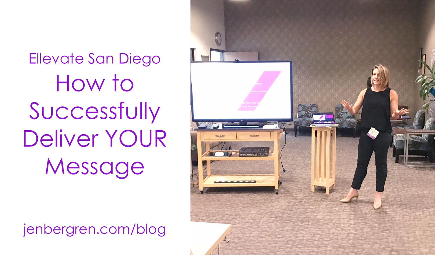 Ellevate San Diego: How to Successfully Deliver YOUR Message